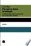 POR QUÉ ES ÚNICA LA BIOLOGÍA. CONSIDERACIONES SOBRE LA AUTONOMÍA DE UNA ...